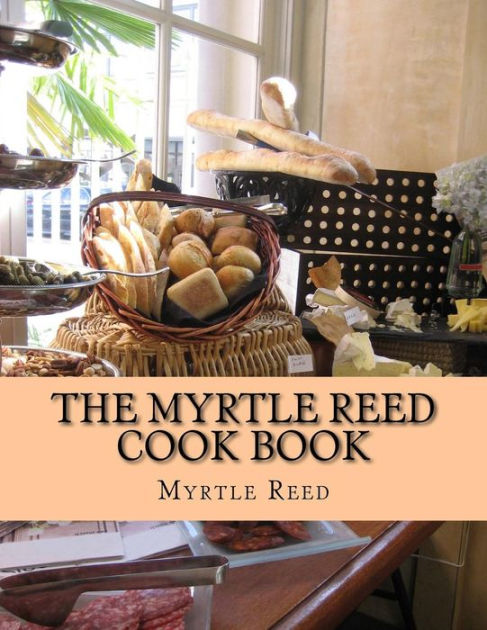 The Myrtle Reed Cook Book by Myrtle Reed, Paperback | Barnes & Noble®