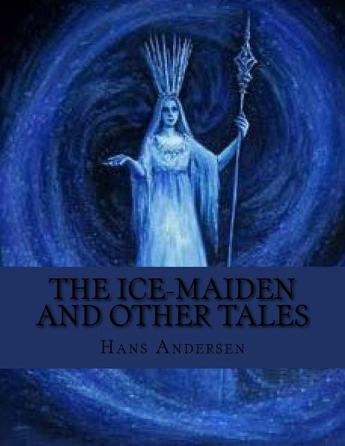 The Ice-Maiden and Other Tales by Hans Christian Andersen, Paperback ...