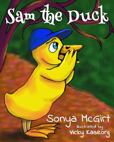 Sam the Duck by Sonya Marie McGirt, Vicky Kaseorg, Paperback | Barnes ...