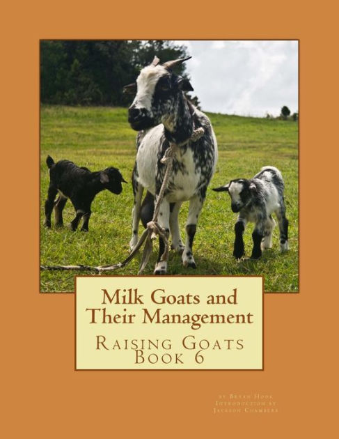 Milk Goats and Their Management: Raising Goats Book 6 by Jackson ...
