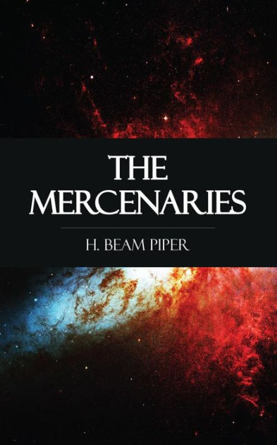 The Mercenaries by H. Beam Piper, Paperback | Barnes & Noble®