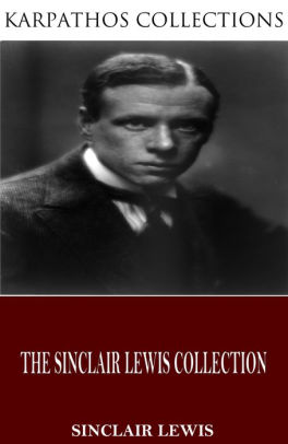 The Sinclair Lewis Collection by Sinclair Lewis | NOOK Book (eBook ...