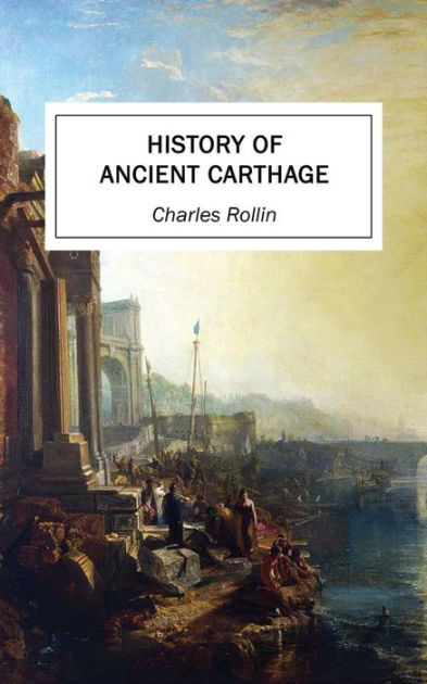 History of Ancient Carthage by Charles Rollin | eBook | Barnes & Noble®
