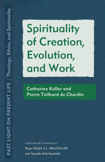 Spirituality of Creation, Evolution, and Work: Catherine Keller and ...