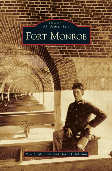 Fort Monroe by Paul S Morando, David J Johnson, Hardcover | Barnes & Noble®