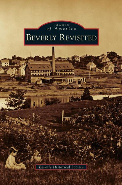 Beverly Revisited by Beverly Historical Society, Hardcover | Barnes ...