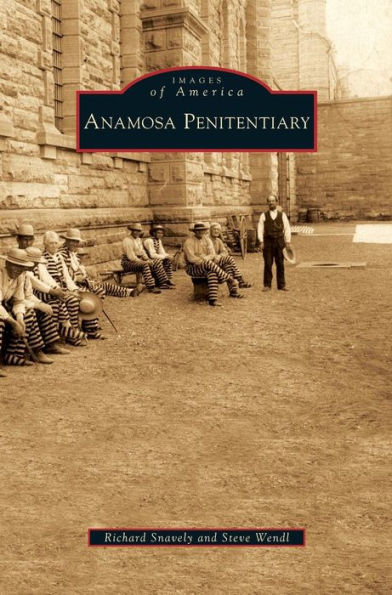 Anamosa Penitentiary by Richard Snavely, Steve Wendl, Hardcover ...