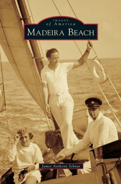 Madeira Beach by James Anthony Schnur, Hardcover | Barnes & Noble®