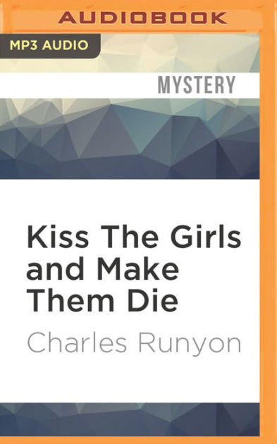 Kiss The Girls and Make Them Die by Charles Runyon | eBook | Barnes ...