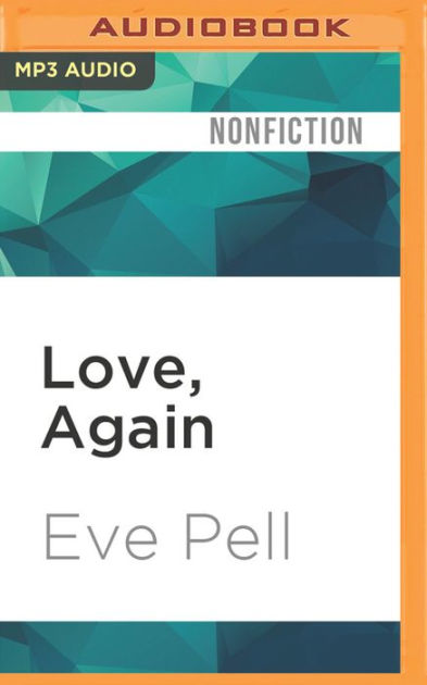 Love, Again: The Wisdom of Unexpected Romance by Eve Pell | NOOK Book ...