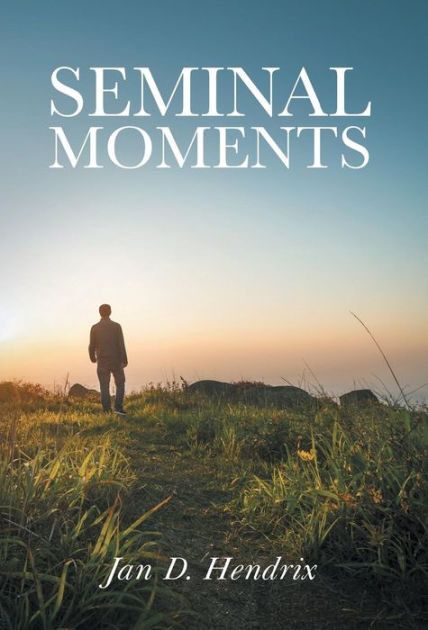 Seminal Moments by Jan D Hendrix, Paperback | Barnes & Noble®