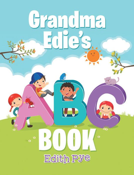 Grandma Edie'S Abc Book by Edith Pye | eBook | Barnes & Noble®