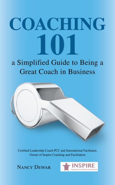 Coaching 101 a Simplified Guide to Being a Great Coach in Business by ...