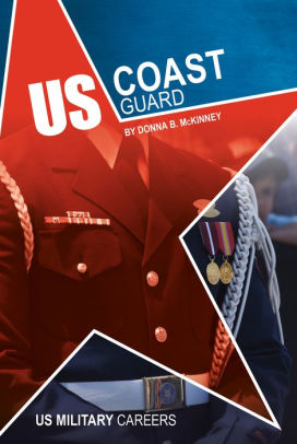 US Coast Guard by Donna B. McKinney, Hardcover | Barnes & Noble®