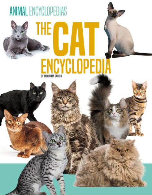 Cat Encyclopedia for Kids by Merriam Garcia, Hardcover | Barnes & Noble®