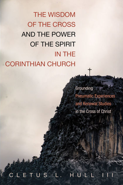 The Wisdom of the Cross and the Power of the Spirit in the Corinthian ...