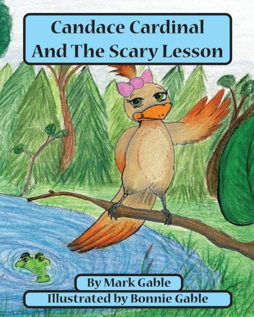 Candace Cardinal and the Scary Lesson by Bonnie G Gable, Mark a Gable ...