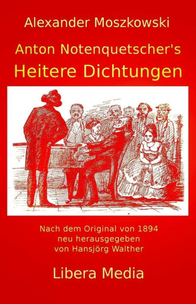 Anton Notenquetscher's Heitere Dichtungen: Kommentierte Ausgabe by ...