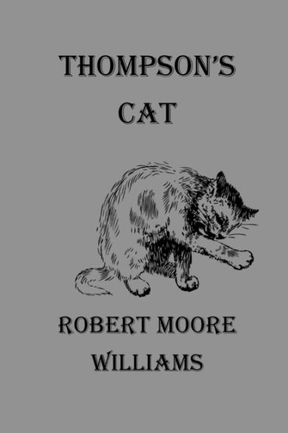 Thompson's Cat by Robert Moore Williams, Paperback | Barnes & Noble®