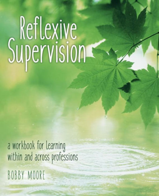 Reflexive Supervision: a workbook for learning within and across ...