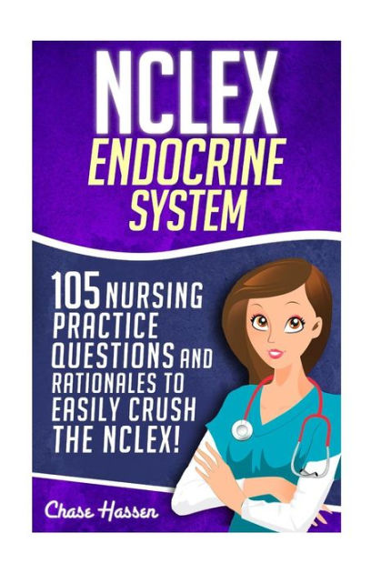 NCLEX: Endocrine System: 105 Nursing Practice Questions & Rationales to ...