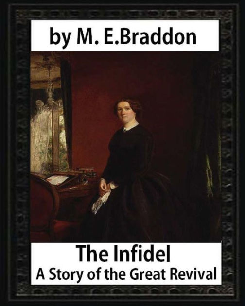 The infidel: a story of the great revival (1900), by M. E. Braddon ...