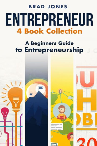 Entrepreneur: 4 Book Collection: A Beginners Guide to Entrepreneurship ...