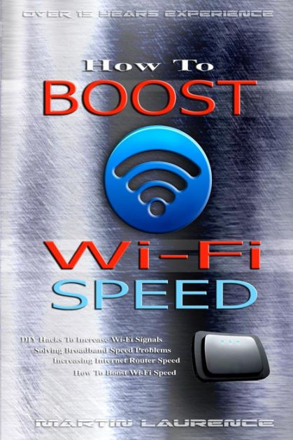 Wi-Fi: How To Boost Wi-Fi Speed, DIY Hacks To Increase Speed, How To ...