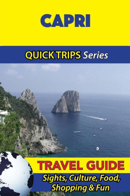 Capri Travel Guide (Quick Trips Series): Sights, Culture, Food ...