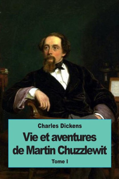 Vie et aventures de Martin Chuzzlewit: Tome I by Paul Lorain, Charles ...