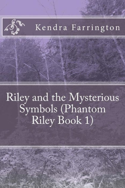 Riley and the Mysterious Symbols (Phantom Riley Book 1): Riley and the ...