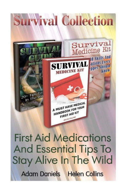 Survival Collection: First Aid Medications And Essential Tips To Stay ...