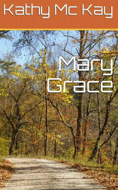 Mary Grace by Kathy McKay, Paperback | Barnes & Noble®