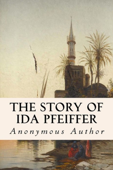 The Story of Ida Pfeiffer by Anonymous Author, Paperback | Barnes & Noble®