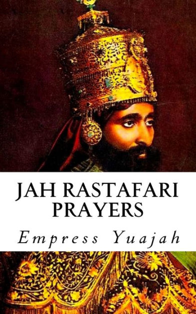 Jah Rastafari Prayers: Rasta Prayers & Healing Scriptures by Empress ...