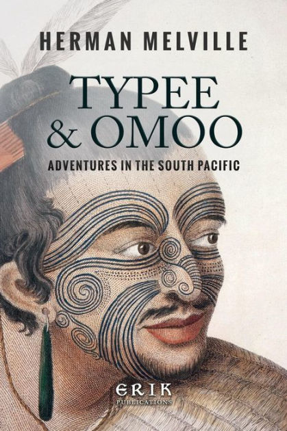 Typee & Omoo: Adventures In the South Pacific by Herman Melville ...