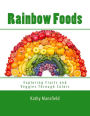 Rainbow Foods: Exploring Fruits and Veggies Through Colors by Kathy ...