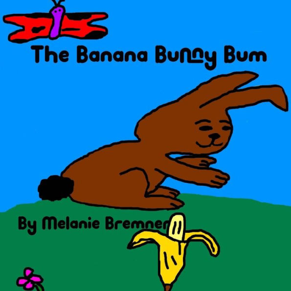 The Banana Bunny Bum by Melanie Bremner, Paperback | Barnes & Noble®