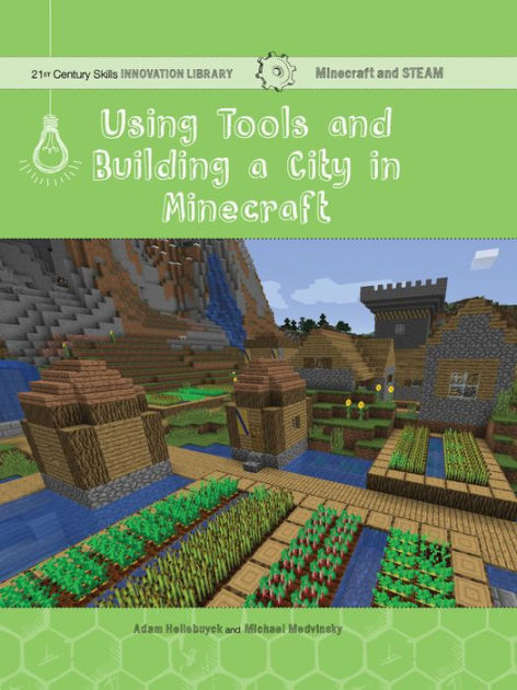 Using Tools and Building a City in Minecraft: Technology by Adam ...