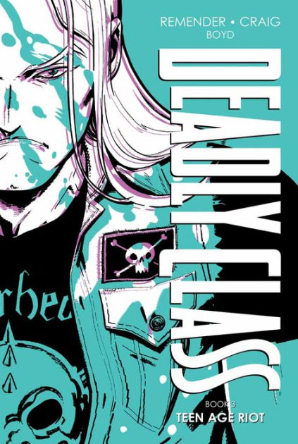 Deadly Class Deluxe Edition, Book Three: Teen Age Riot by Rick Remender ...