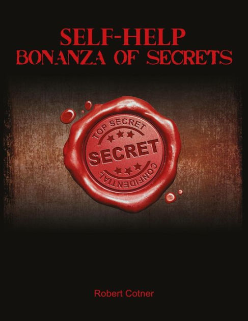 Self-Help Bonanza of Secrets by Robert Cotner, Paperback | Barnes & Noble®