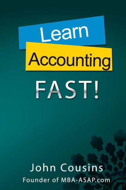 Learn Accounting Fast!: Concepts and Practice by John Cousins ...