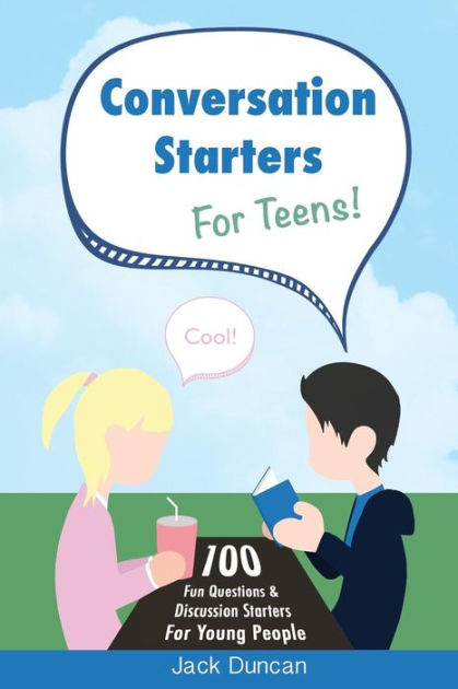 Conversation Starters For Teens: 100 Fun Questions & Discussion ...