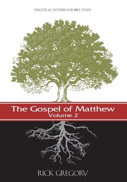 The Gospel of Matthew, Vol. 2: Exegetical Outlines for Bible Study by ...