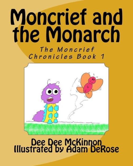 Moncrief and the Monarch by Adam DeRose, Dee Dee McKinnon, Paperback ...