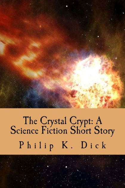 The Crystal Crypt: A Science Fiction Short Story by Philip K. Dick ...
