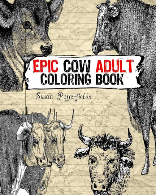 Epic Cow Adult Coloring Book by Susan Potterfields, Paperback | Barnes ...