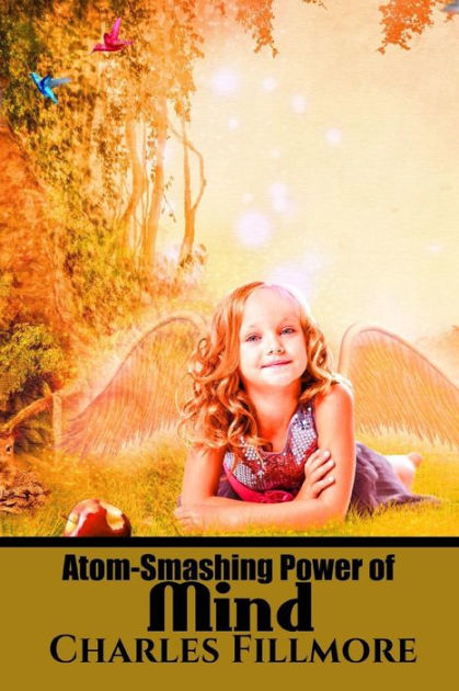 Atom-Smashing Power of Mind by Charles Fillmore, Paperback | Barnes ...