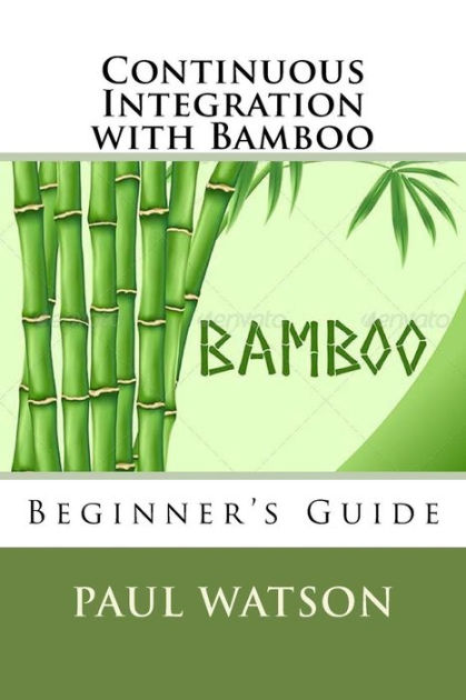 Continuous Integration with Bamboo by Paul Watson, Paperback | Barnes ...