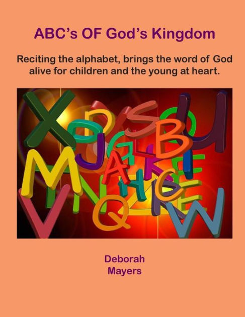 ABC's OF God's Kingdom: Reciting the alphabet, brings the word of God ...